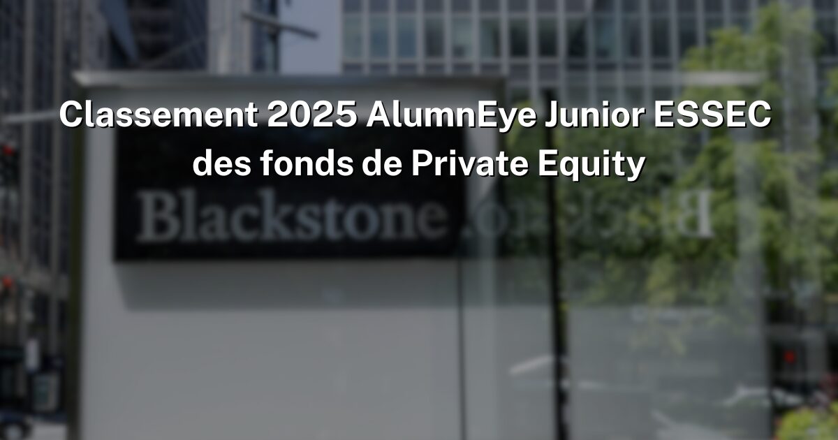 Blackstone domine le classement 2025 AlumnEye Junior ESSEC des fonds de ...